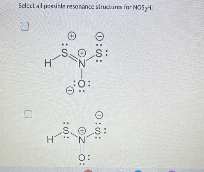 Solved Select all possible resonance structures for NOS2H : | Chegg.com