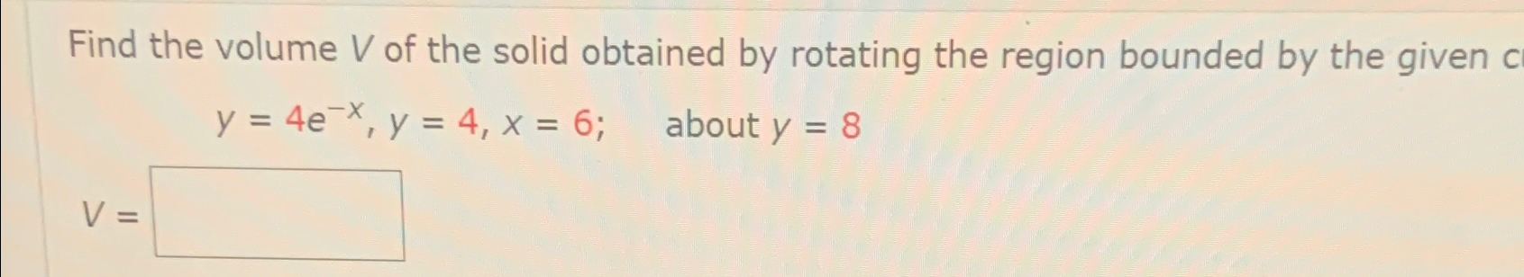 Solved Find the volume V ﻿of the solid obtained by rotating | Chegg.com