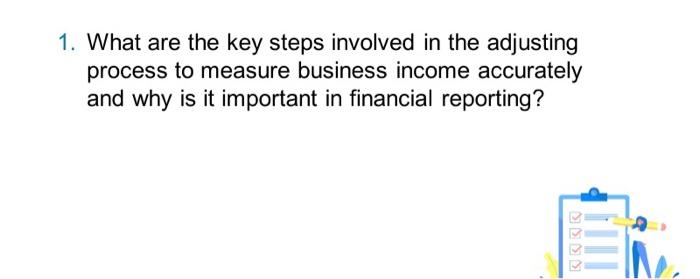 Solved 1. What are the key steps involved in the adjusting | Chegg.com