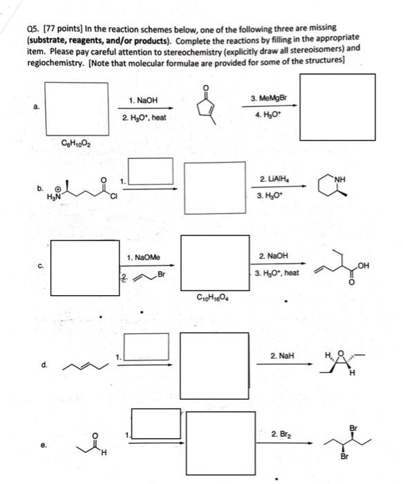 Solved Q5. [77 points] In the reaction schemes below, one of | Chegg.com