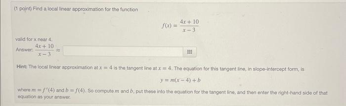 Solved (1 point) Find a local linear approximation for the | Chegg.com