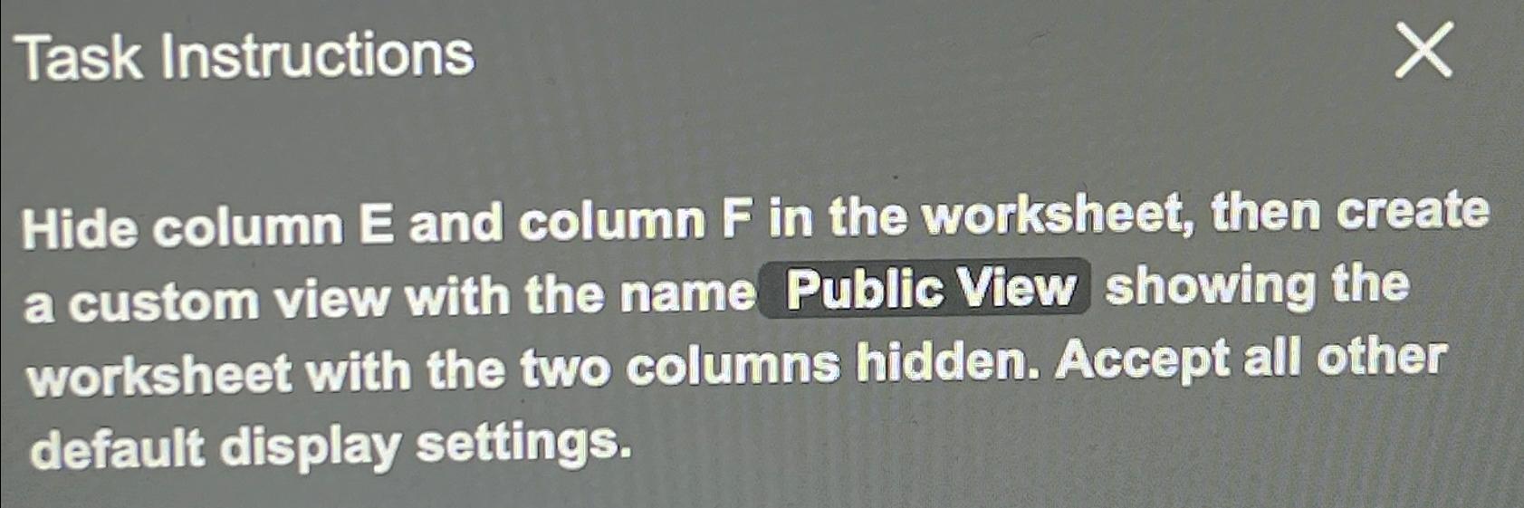 Task InstructionsHide column E ﻿and column F ﻿in the | Chegg.com