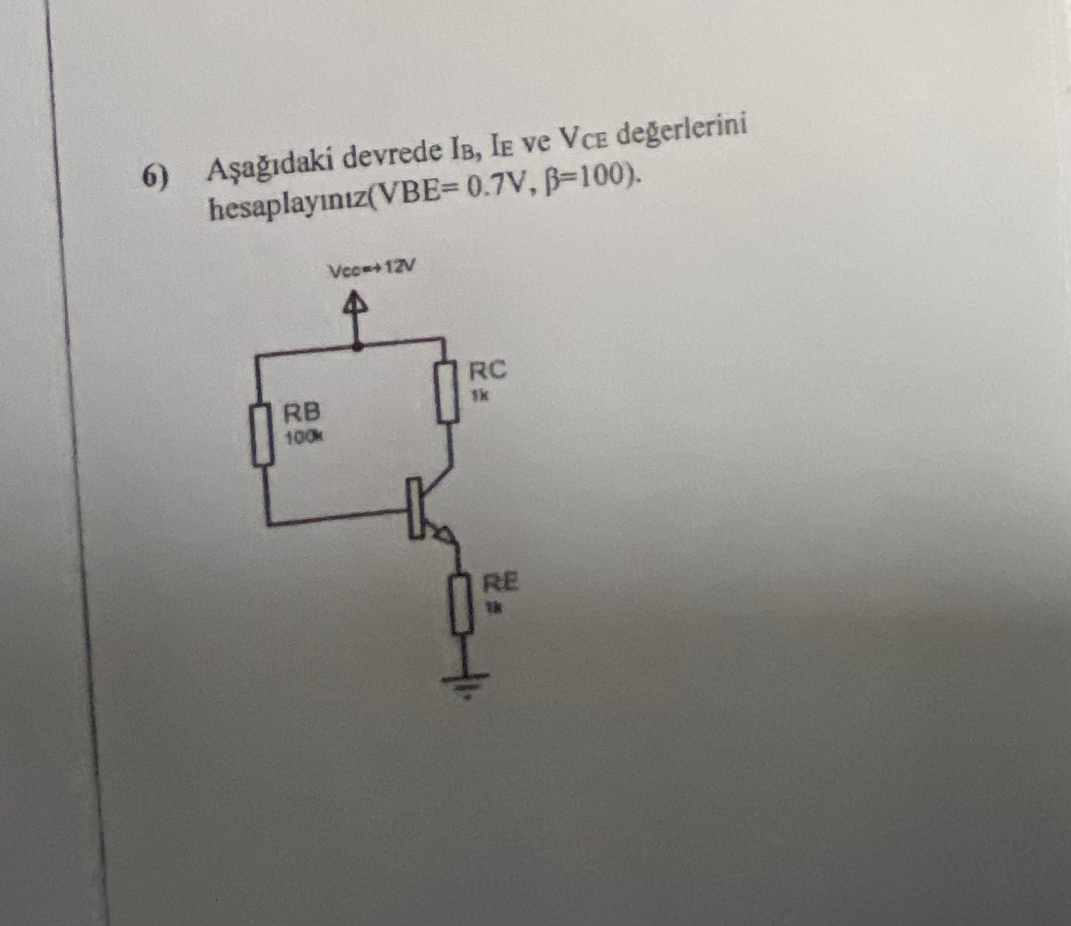 Solved Aşağıdaki devrede IB, ﻿IE ve VCE değerlerini | Chegg.com