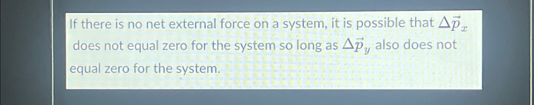 Solved If there is no net external force on a system, it is | Chegg.com