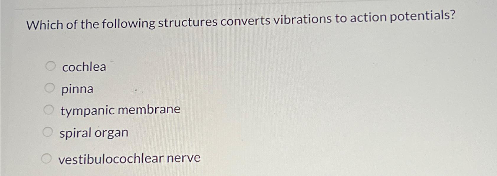 Solved Which of the following structures converts vibrations | Chegg.com