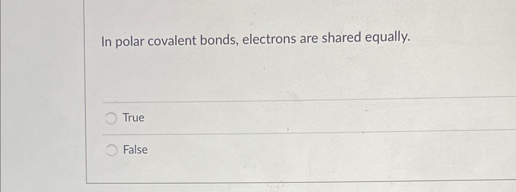 Solved In polar covalent bonds, electrons are shared | Chegg.com