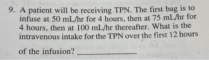 Solved 9. A patient will be receiving TPN. The first bag is | Chegg.com