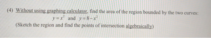 Solved (4) Without using graphing calculator, find the area | Chegg.com