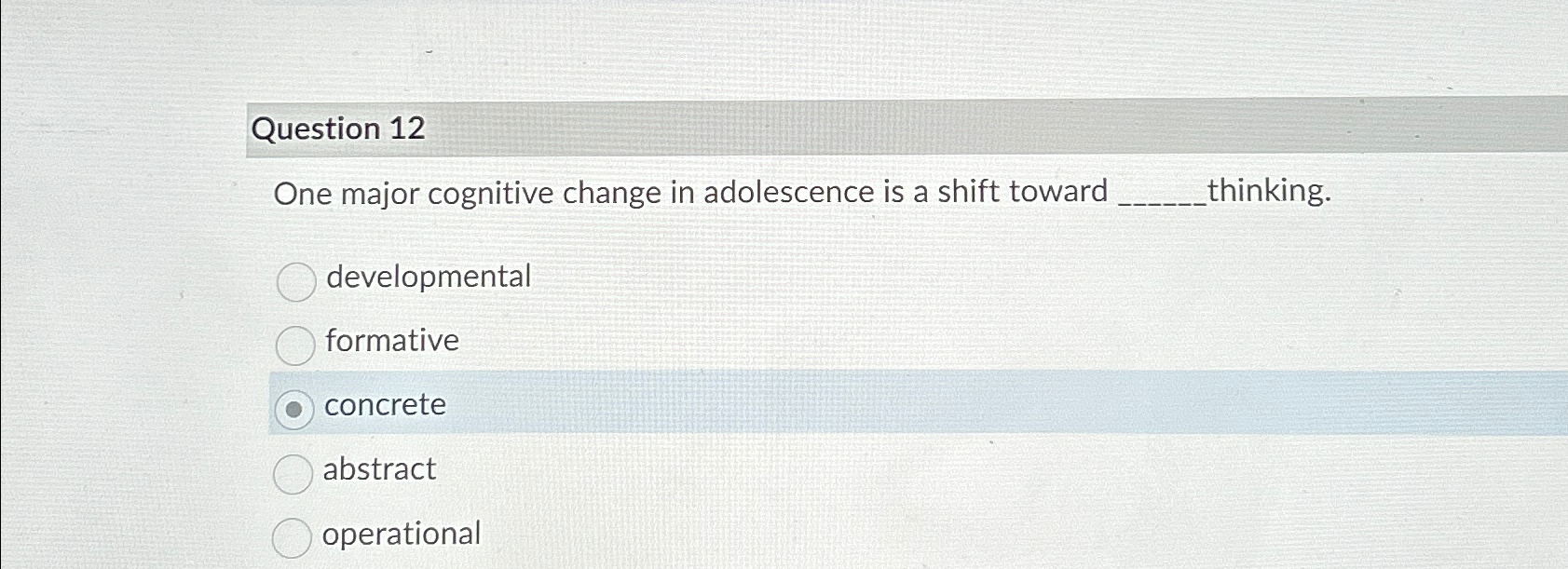 Solved Question 12One major cognitive change in adolescence | Chegg.com