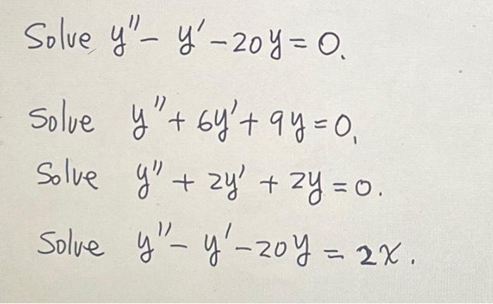 Solved Solve y′′−y′−20y=0. Solve y′′+6y′+9y=0, Solve | Chegg.com