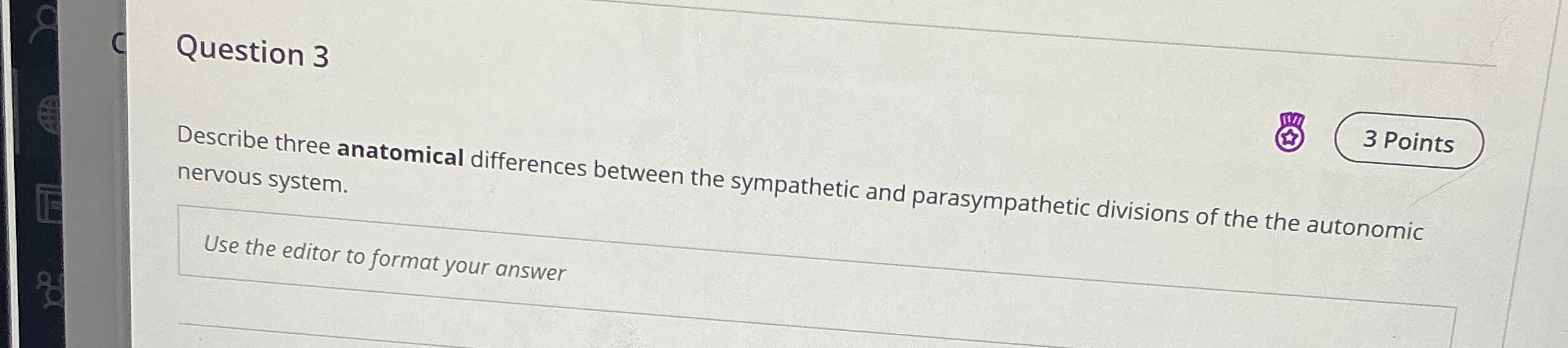 Solved Question 33 ﻿PointsDescribe three anatomical | Chegg.com