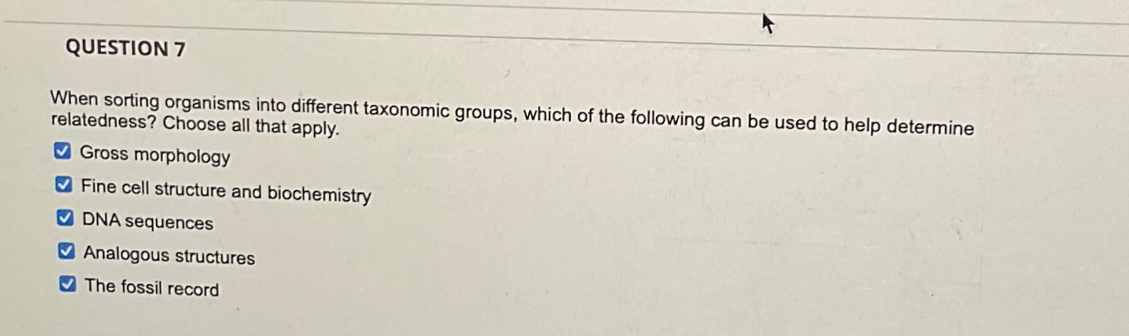 Solved QUESTION 7When sorting organisms into different | Chegg.com