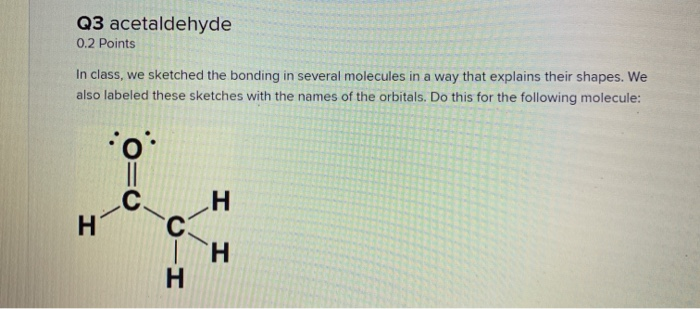 Solved Q3 acetaldehyde 0.2 Points In class, we sketched the | Chegg.com