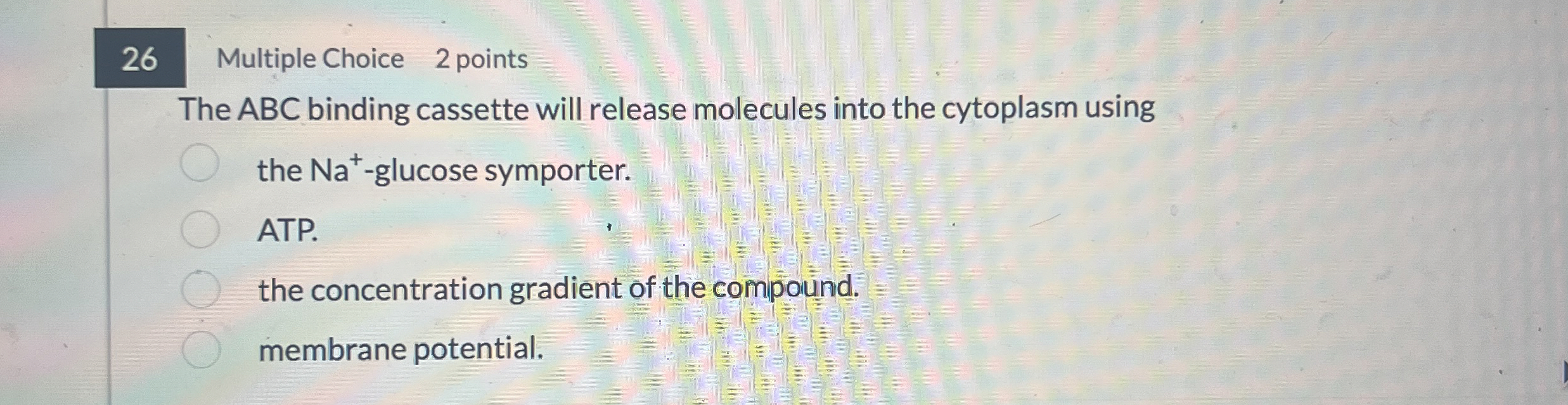 Solved 26Multiple Choice2 ﻿pointsThe ABC binding cassette | Chegg.com
