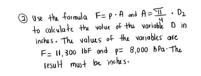 Solved (2) ﻿Use the formula F=p*A ﻿and A=π4*D2 ﻿to calculate | Chegg.com