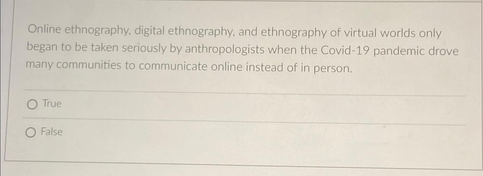 Solved Online ethnography, digital ethnography, and | Chegg.com