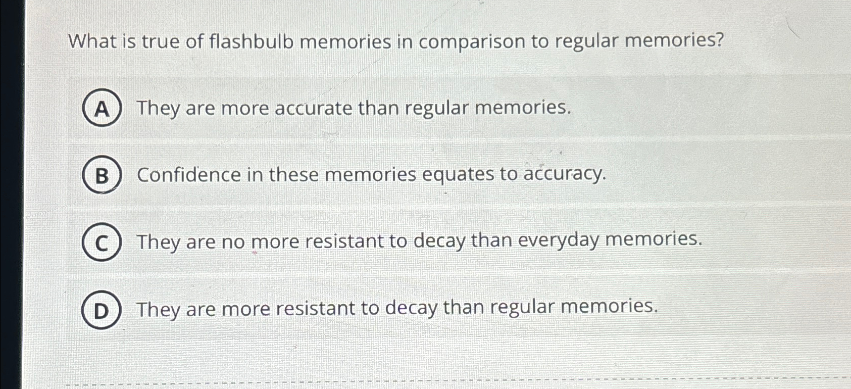 Solved What is true of flashbulb memories in comparison to | Chegg.com