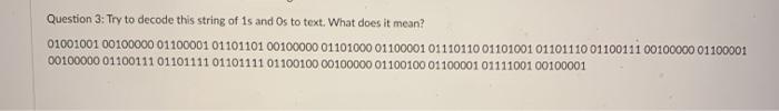 Solved Question 3: Try to decode this string of 1s and Os to | Chegg.com