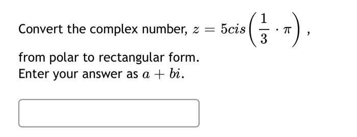 Solved Convert the complex number, z = 5cis cis(1 :-), from | Chegg.com