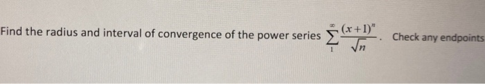 Solved Find the radius and interval of convergence of the | Chegg.com