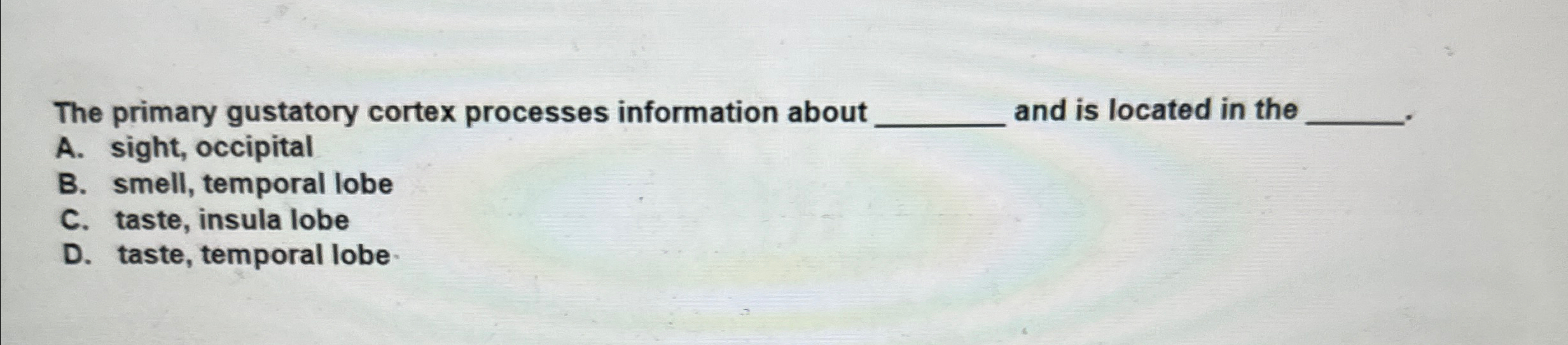 Solved The primary gustatory cortex processes information | Chegg.com
