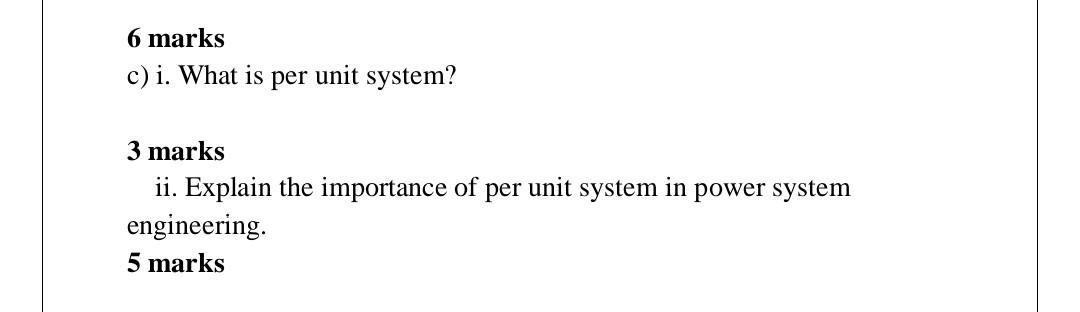 Solved 6 marks c) i. What is per unit system? 3 marks ii. | Chegg.com