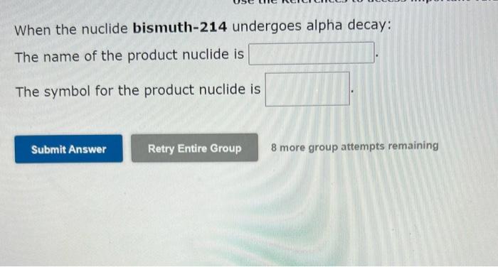 Solved When the nuclide bismuth-214 undergoes alpha decay: | Chegg.com
