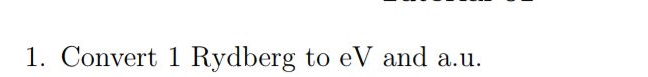 Solved Convert 1 ﻿Rydberg to eV ﻿and a.u. | Chegg.com
