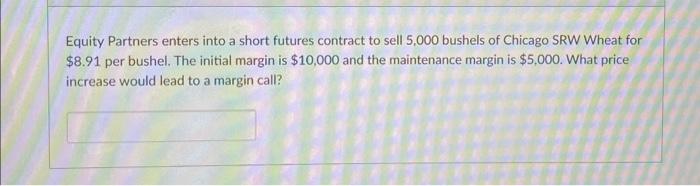 Equity Partners enters into a short futures contract | Chegg.com