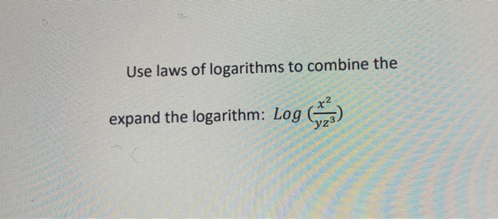 Solved How do I use the laws of logarithms to combine the | Chegg.com