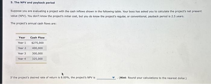 Solved 5. The NPV and payback period Suppose you are | Chegg.com
