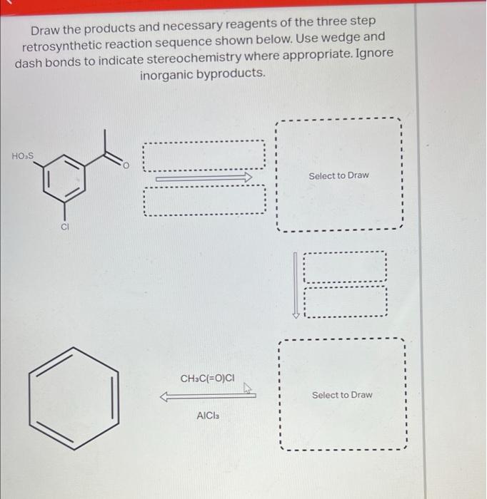 Solved Draw The Products And Necessary Reagents Of The Three