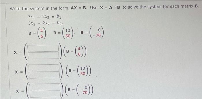 Solved Write the system in the form AX = B. Use X = A-1B to | Chegg.com