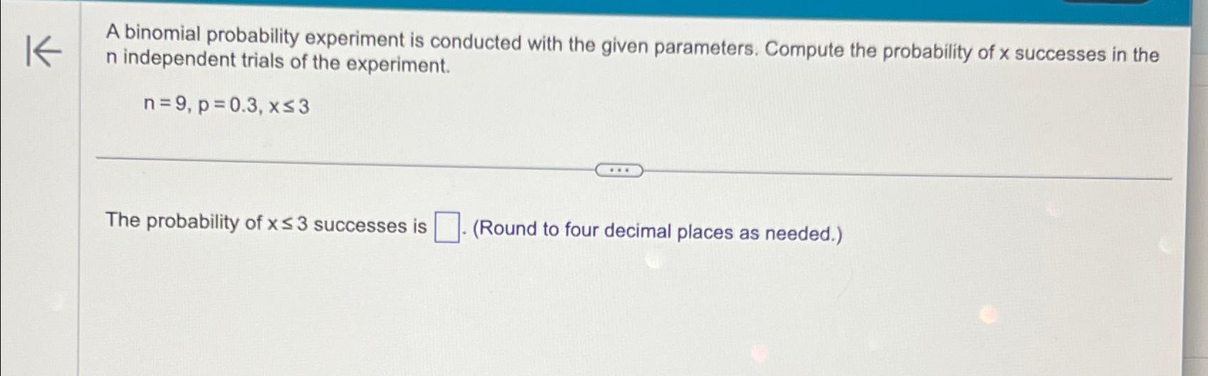 Solved A binomial probability experiment is conducted with | Chegg.com