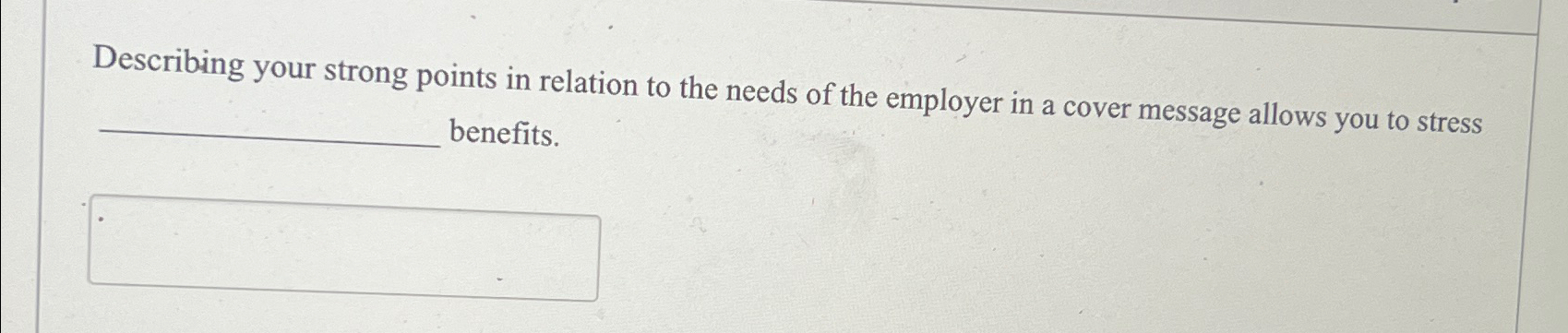 Solved Describing your strong points in relation to the | Chegg.com