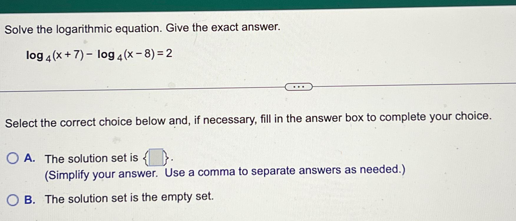 Solved Solve the logarithmic equation. Give the exact | Chegg.com