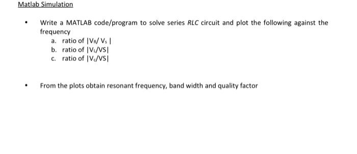 Solved - Write a MATLAB code/program to solve series RLC | Chegg.com