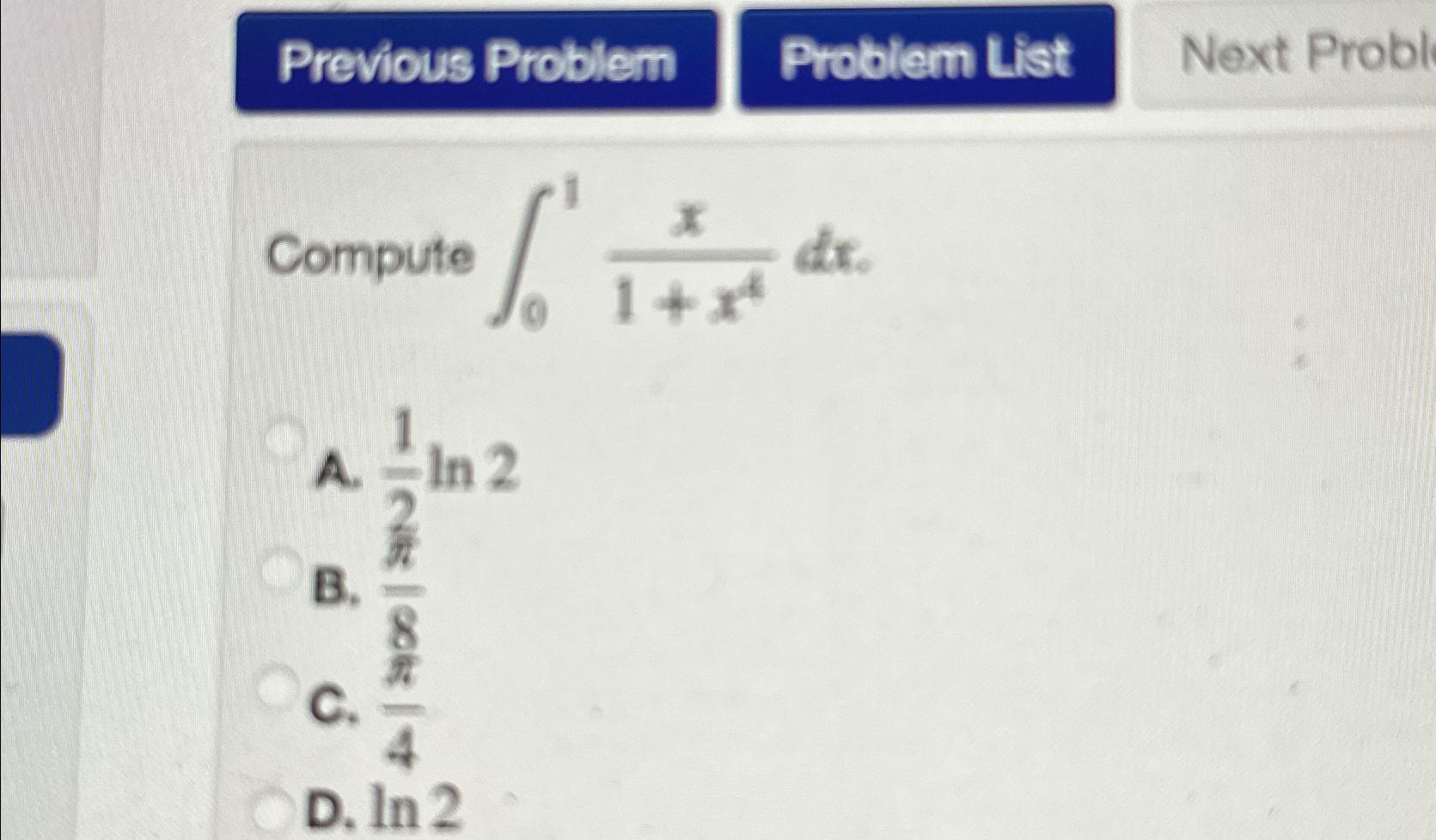 Solved Compute ∫01x1+x4dxA. 12ln2B. 2π8C. 844D. ln2 | Chegg.com