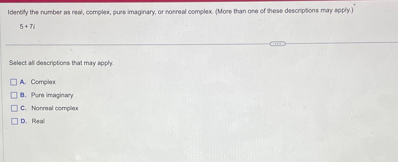 Solved Identify the number as real, complex, pure imaginary, | Chegg.com