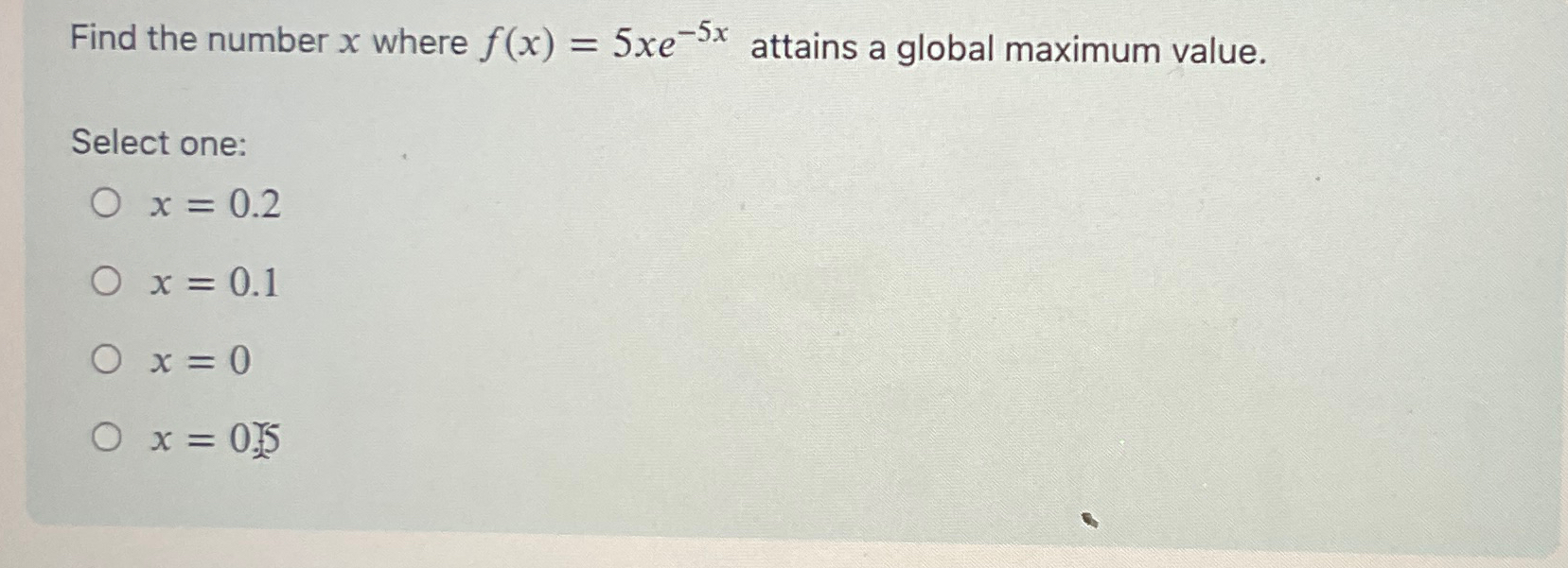 Solved Find the number x ﻿where f(x)=5xe-5x ﻿attains a | Chegg.com