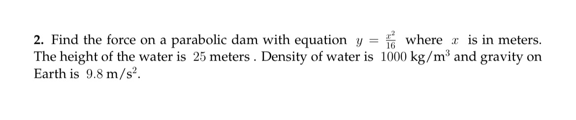 Solved Find the force on a parabolic dam with equation | Chegg.com