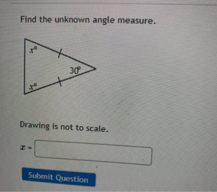 Solved Find the unknown angle measure. ro 30 Drawing is not | Chegg.com