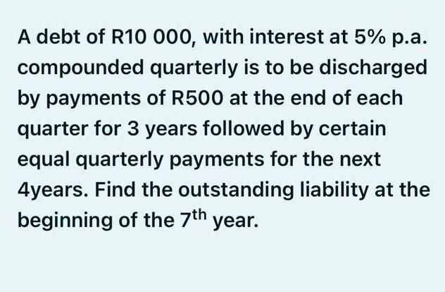 Solved A debt of R10 000, with interest at 5% p.a. | Chegg.com