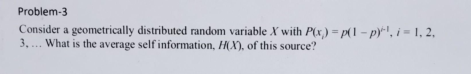 Problem-3 Consider a geometrically distributed random | Chegg.com