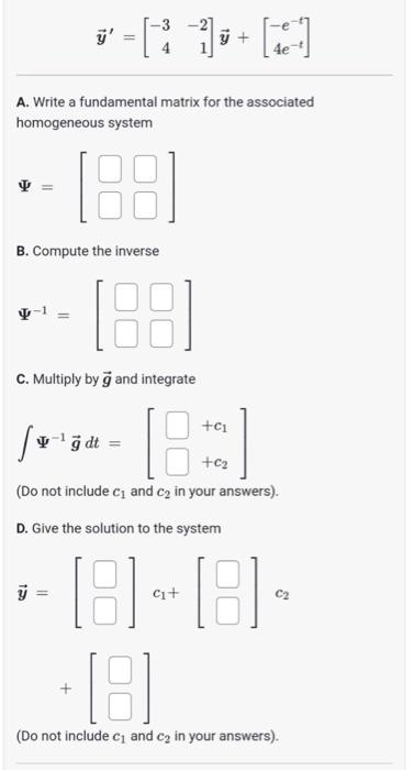 Solved y′=[−34−21]y+[−e−t4e−t] A. Write a fundamental matrix | Chegg.com