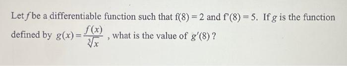 Solved Let f be a differentiable function such that f(8)=2 | Chegg.com