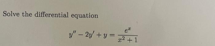 Solved using Variation of Parameters method and find the | Chegg.com