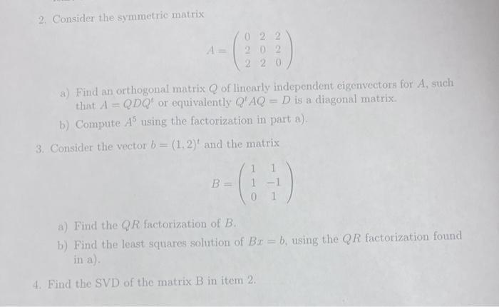 Solved 2. Consider the symmetric matrix A=⎝⎛022202220⎠⎞ a) | Chegg.com