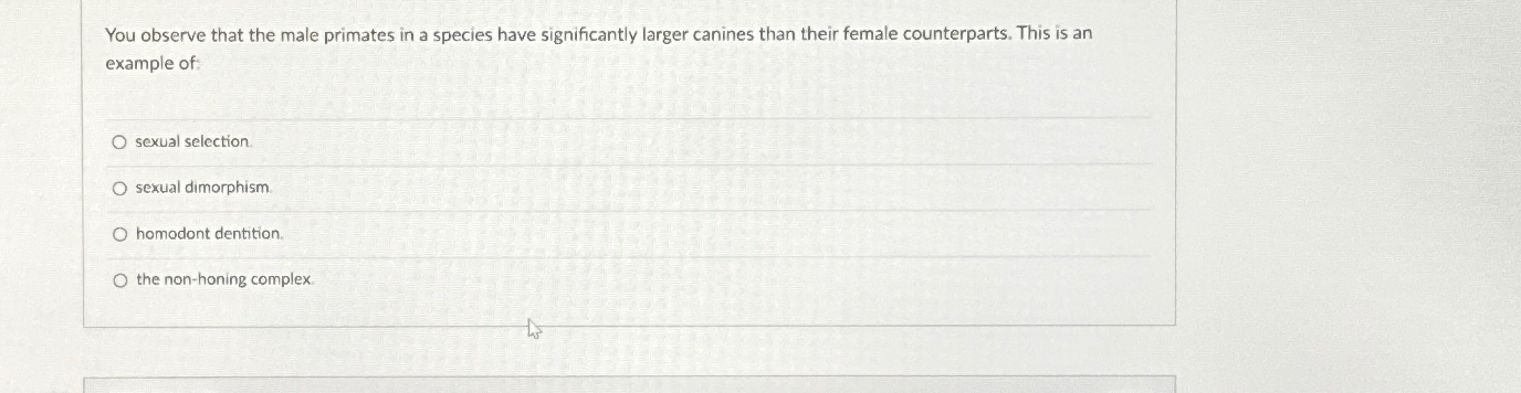 Solved You observe that the male primates in a species have | Chegg.com