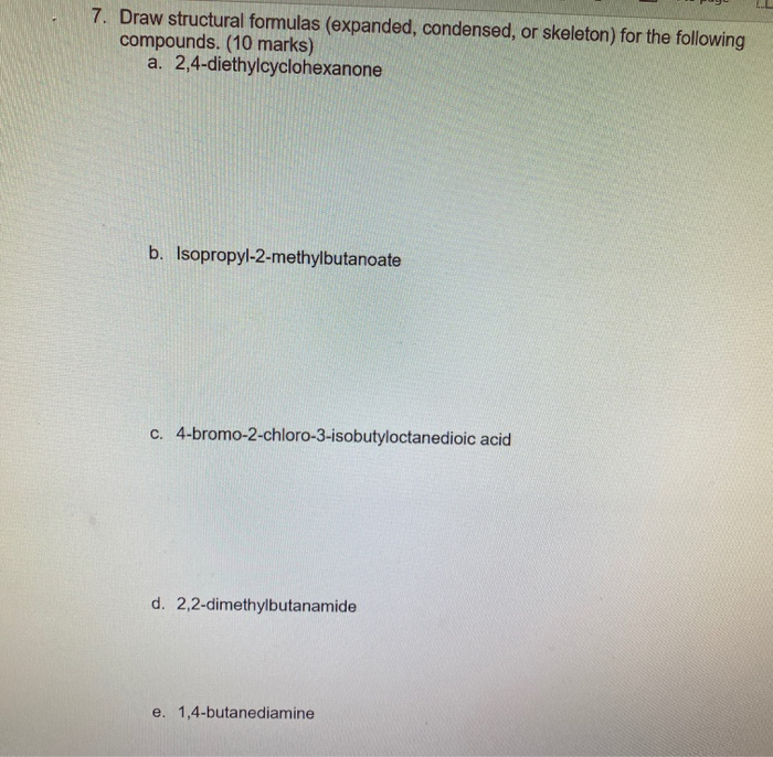 Solved 7. Draw structural formulas (expanded, condensed, or | Chegg.com
